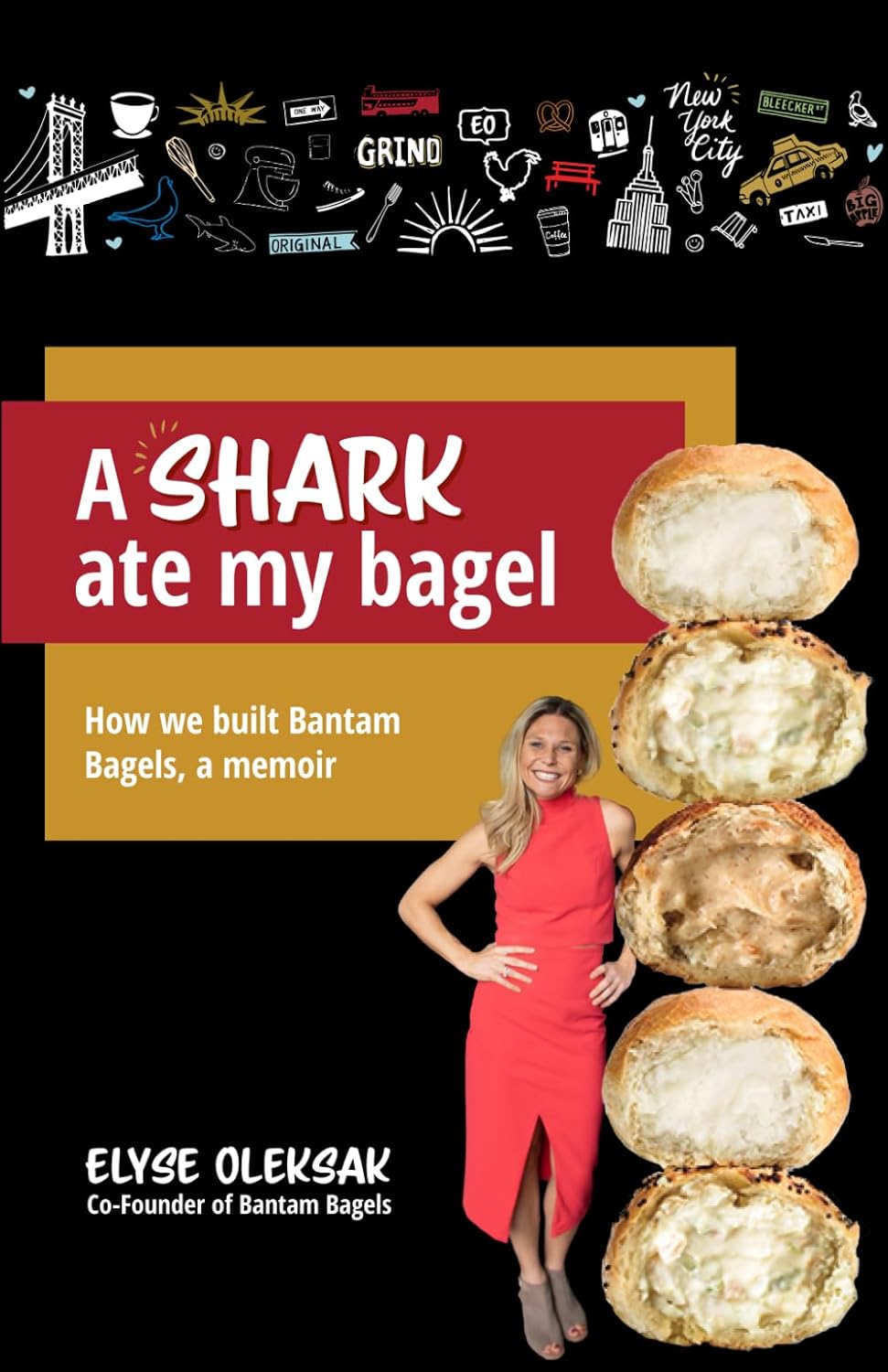A Shark Ate My Bagel: How We Built Bantam Bagels, A Memoir: Oleksak ...