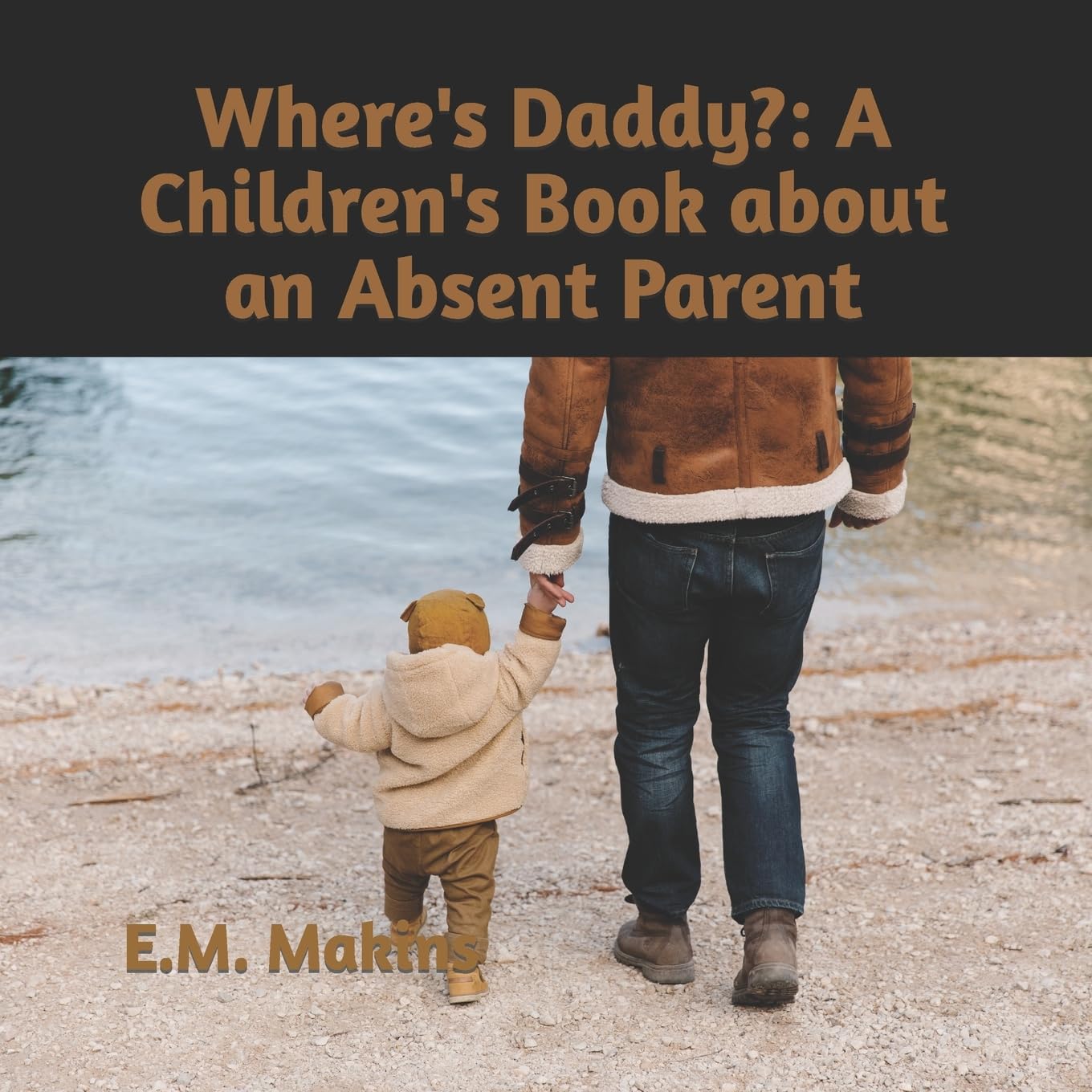 Where's Daddy?: A Children's Book about an Absent Parent: Makins, E.M ...