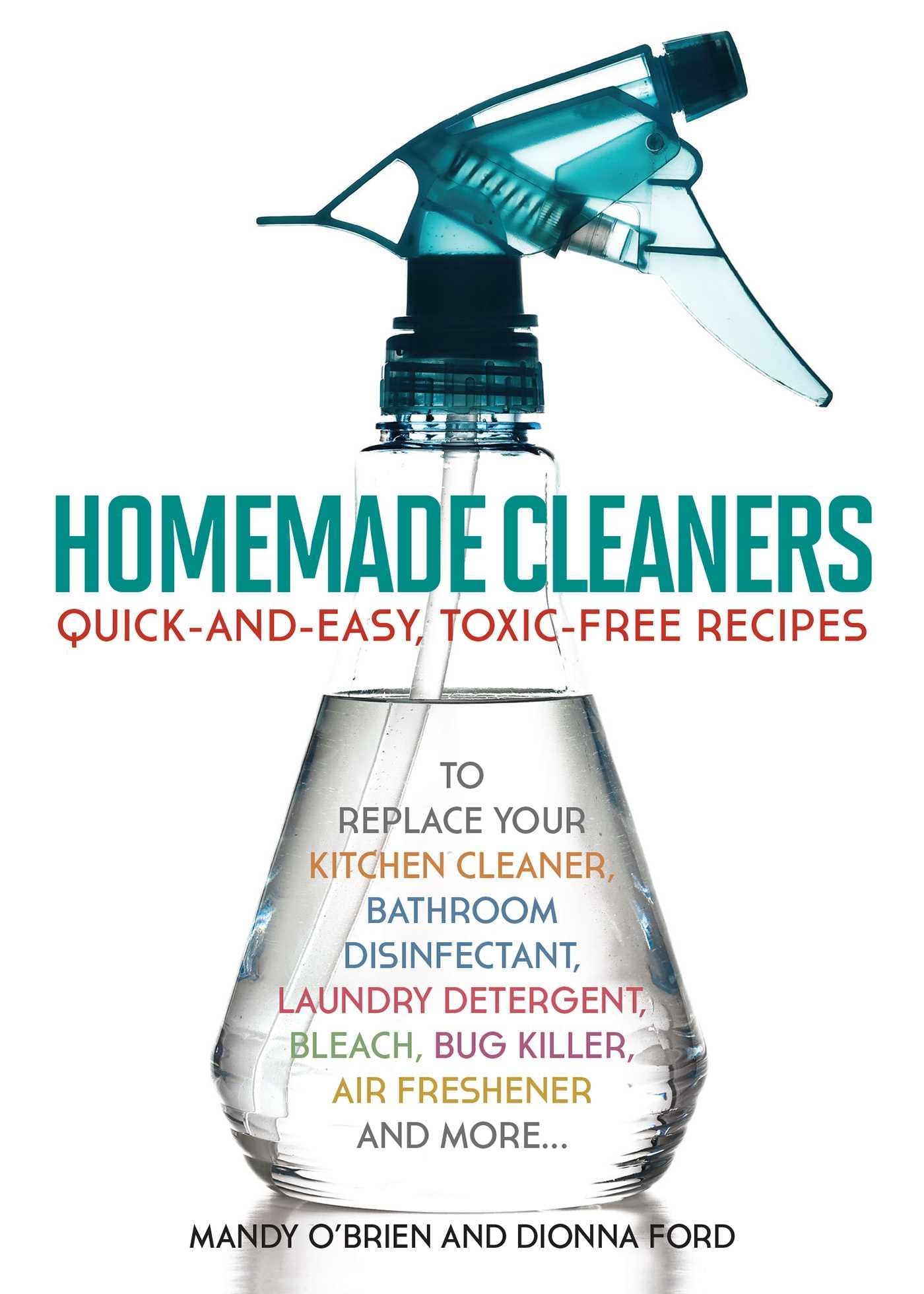 Homemade Cleaners: Quick-and-Easy, Toxin-Free Recipes to Replace Your ...