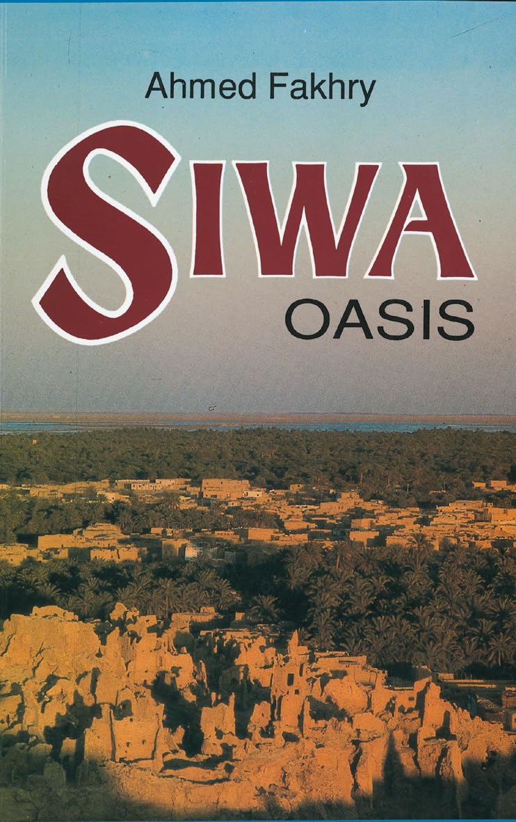 Siwa Oasis: Fakhry, Ahmed: 9789774241239: Amazon.com: Books