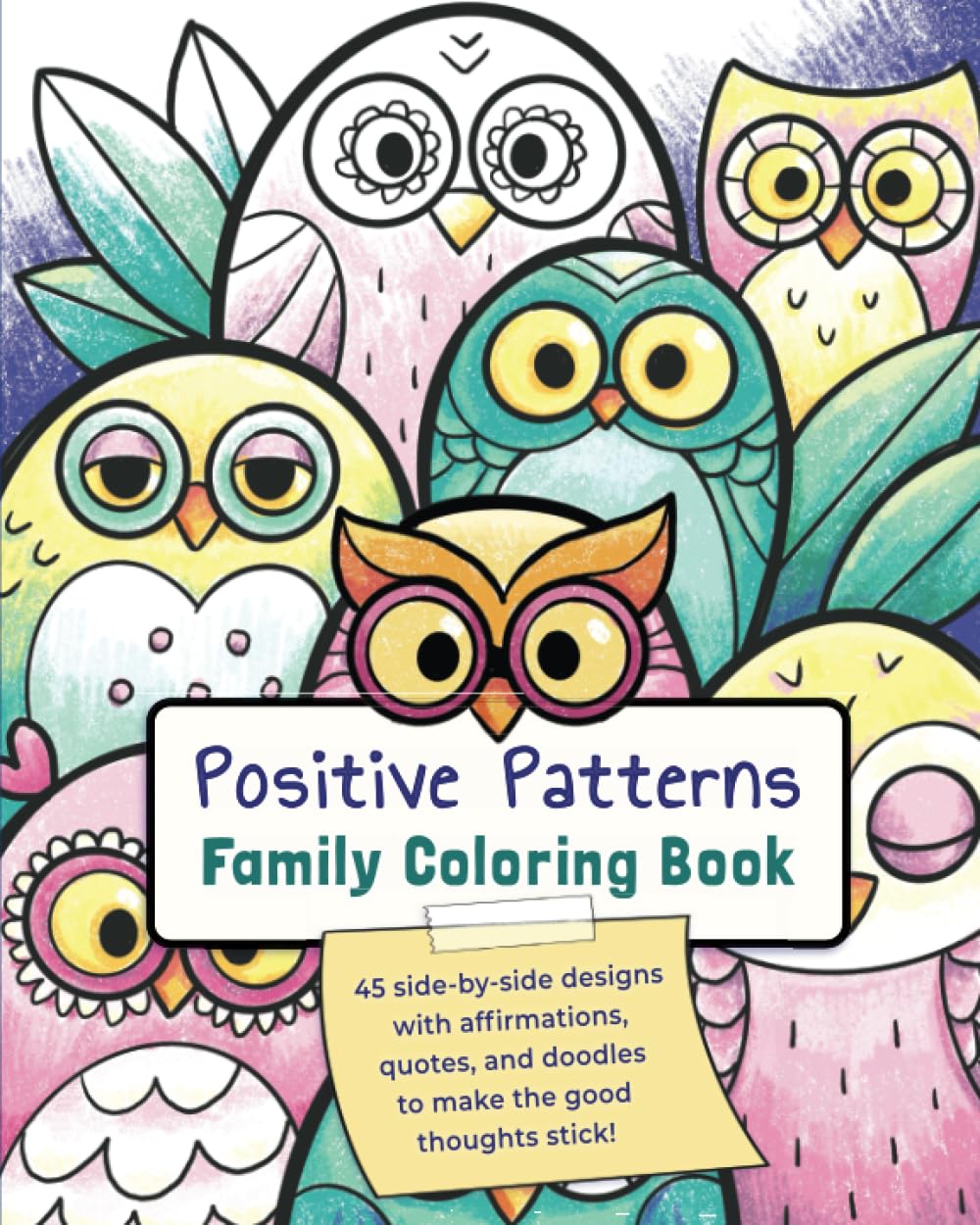 Positive Patterns Family Coloring Book: 45 side-by-side designs with ...