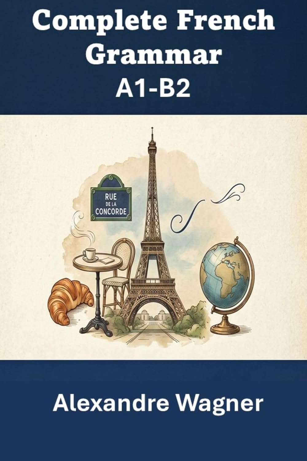 Complete French Grammar - A1-B2 Levels: Beginner to Advanced - 80 ...