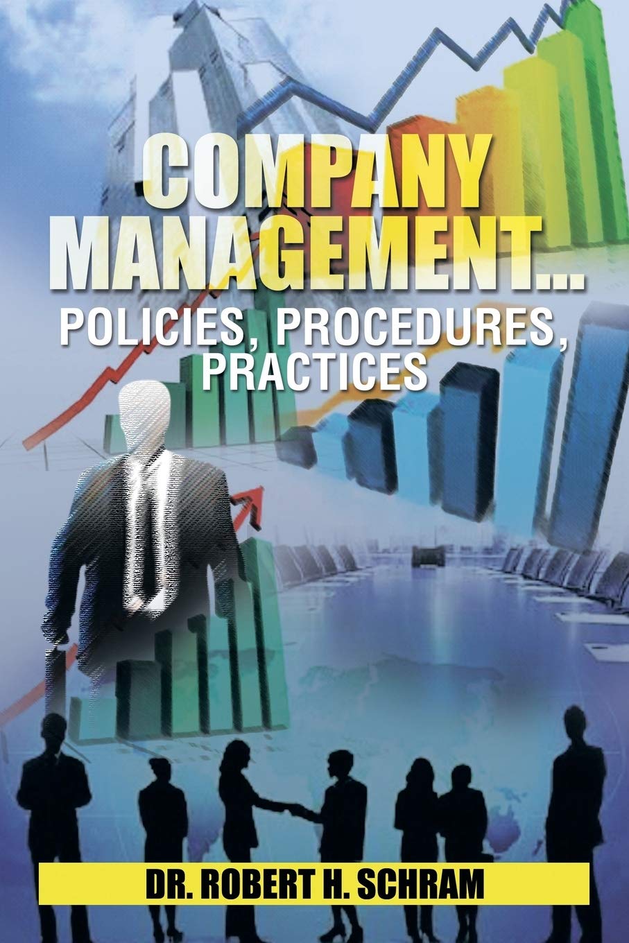 Company Management . . . Policies, Procedures, Practices: Schram, Dr ...