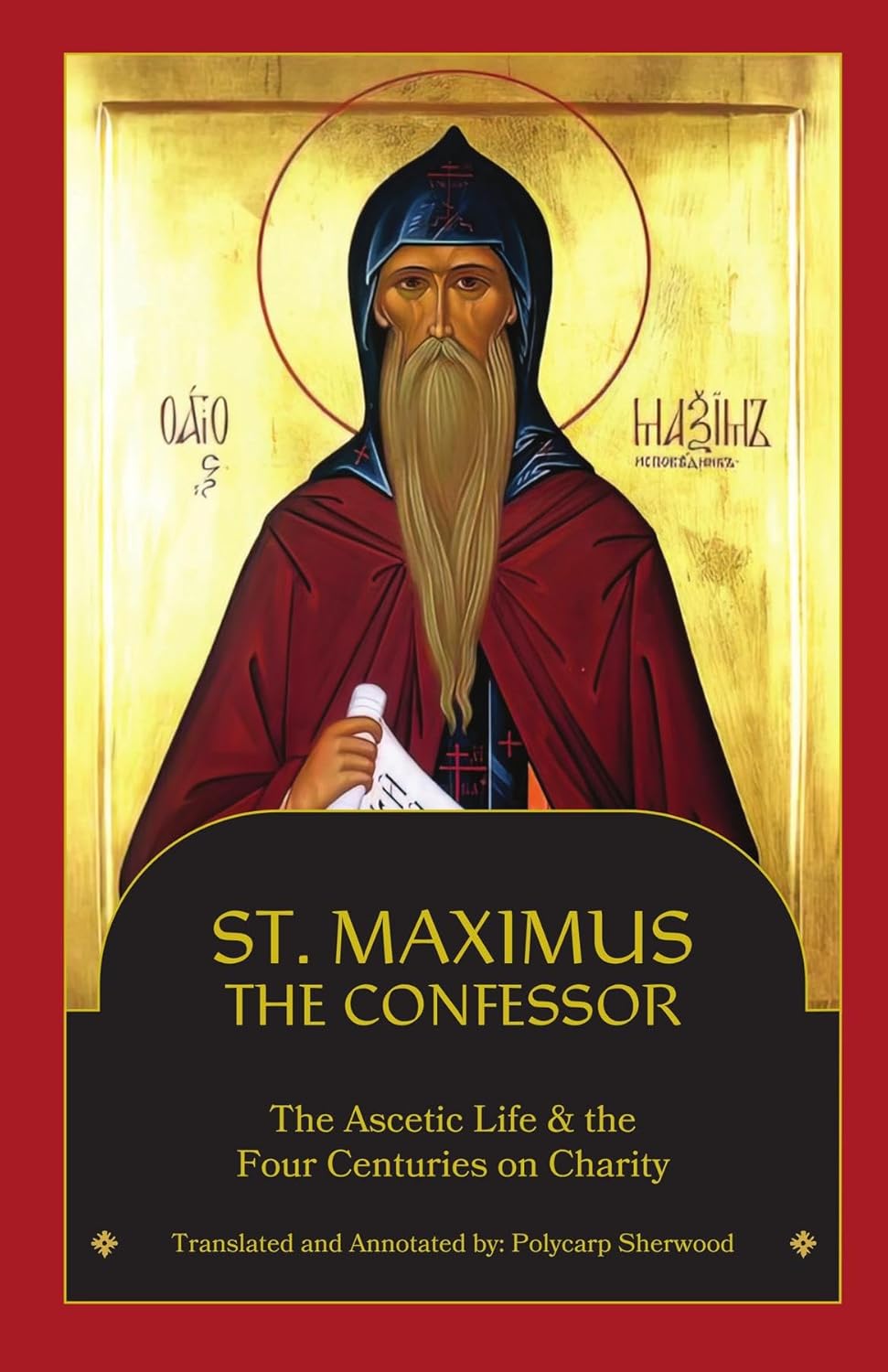 St. Maximus the Confessor: The Ascetic Life, The Four Centuries on ...
