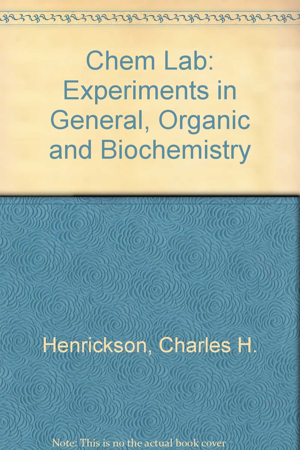 Chem Lab: Experiments in General, Organic and Biochemistry: Charles H ...