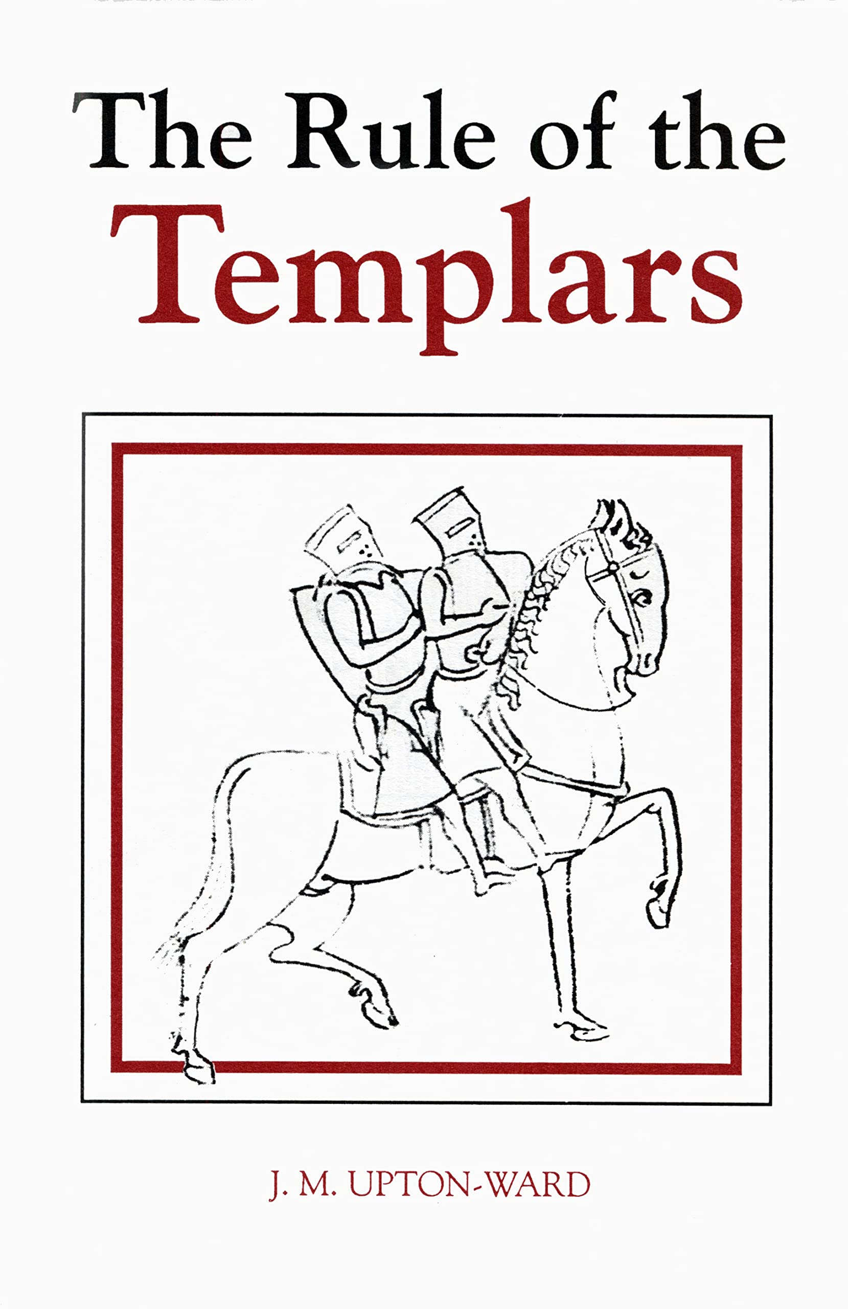 The Rule of the Templars: The French Text of the Rule of the Order of ...