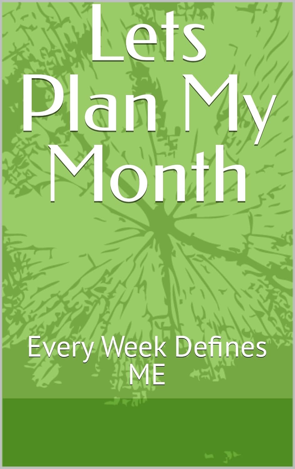 Amazon.com: Lets Plan My Month: Every Week Defines ME eBook : Xahra ...