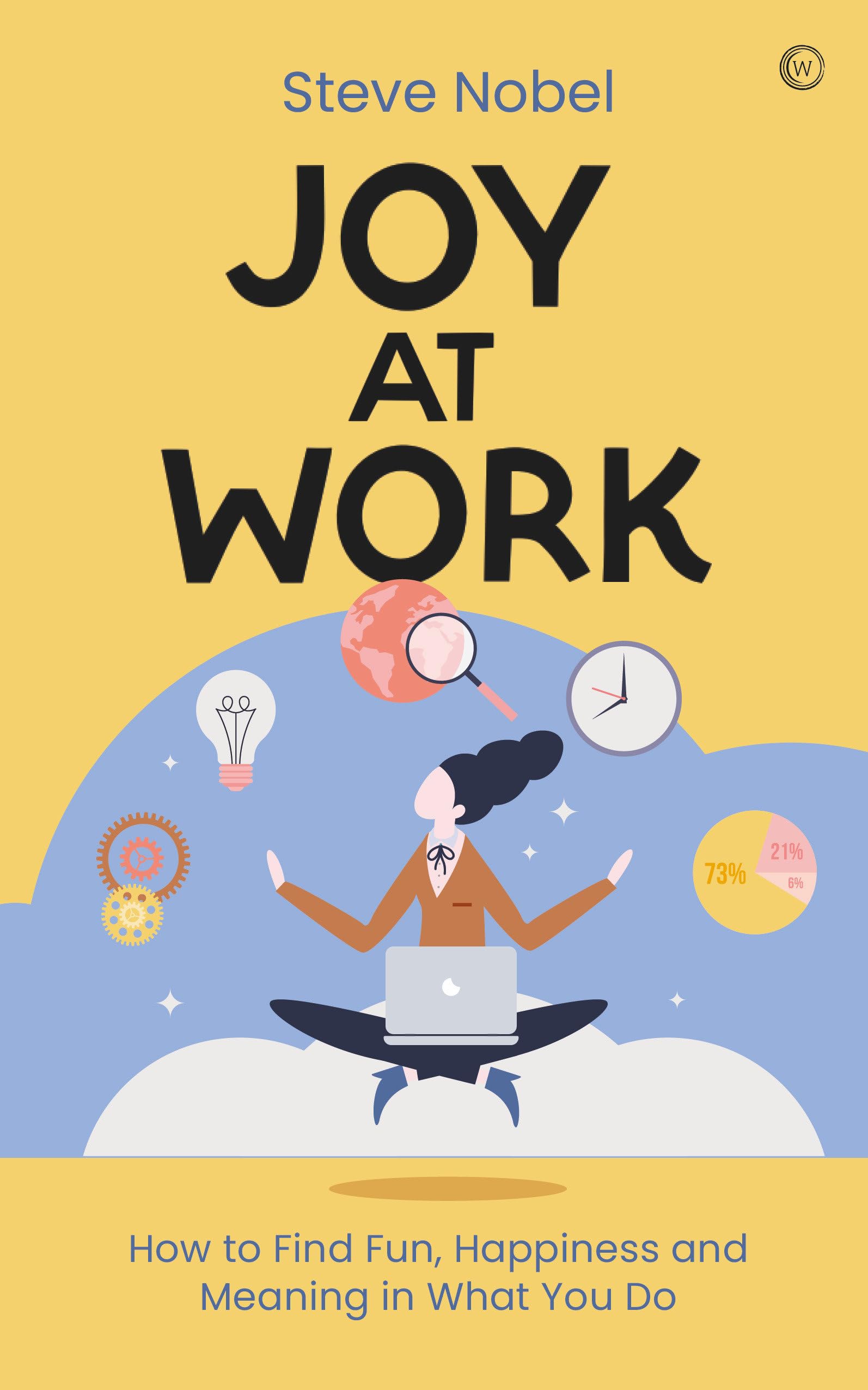 Amazon.com: Joy at Work: How to Find Fun, Happiness and Meaning in What ...