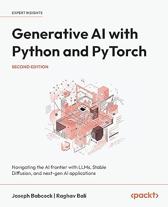 Generative AI with Python and PyTorch: Navigating the AI frontier with LLMs, Stable Diffusion ...