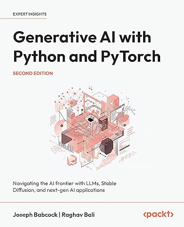 Generative AI with Python and PyTorch: Navigating the AI frontier with LLMs, Stable Diffusion ...