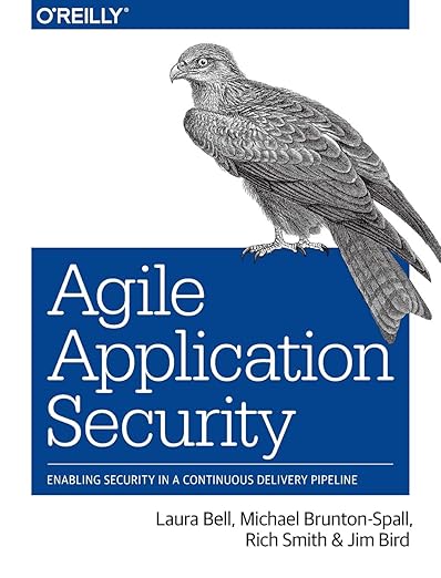 Agile Application Security: Enabling Security in a Continuous Delivery Pipeline: Bell, Laura ...