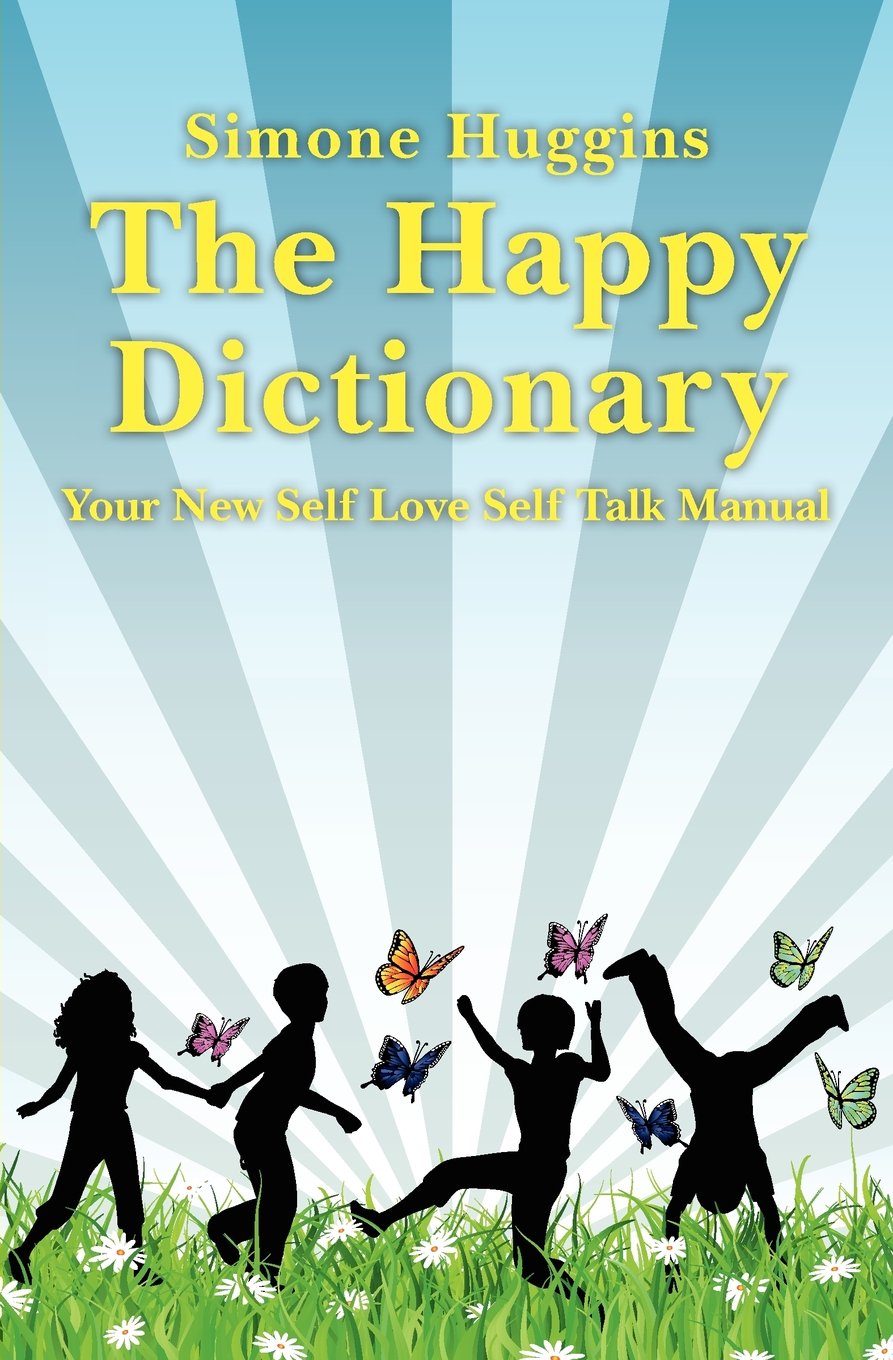 The Happy Dictionary: Your New Self Love Self Talk Manual: Huggins ...