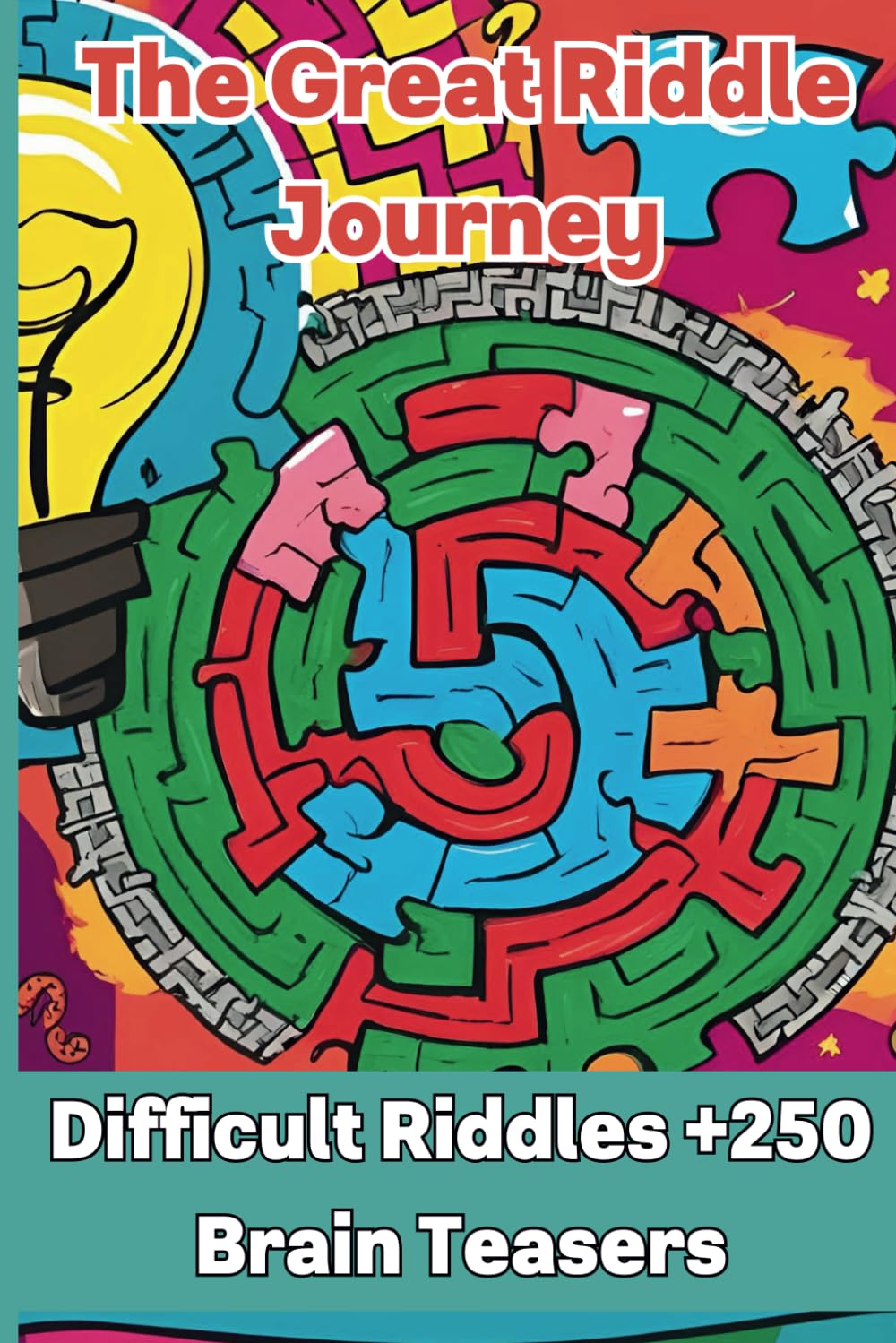 Difficult Riddles for Kids: 250+ Fun and Challenging Brain Teasers to ...