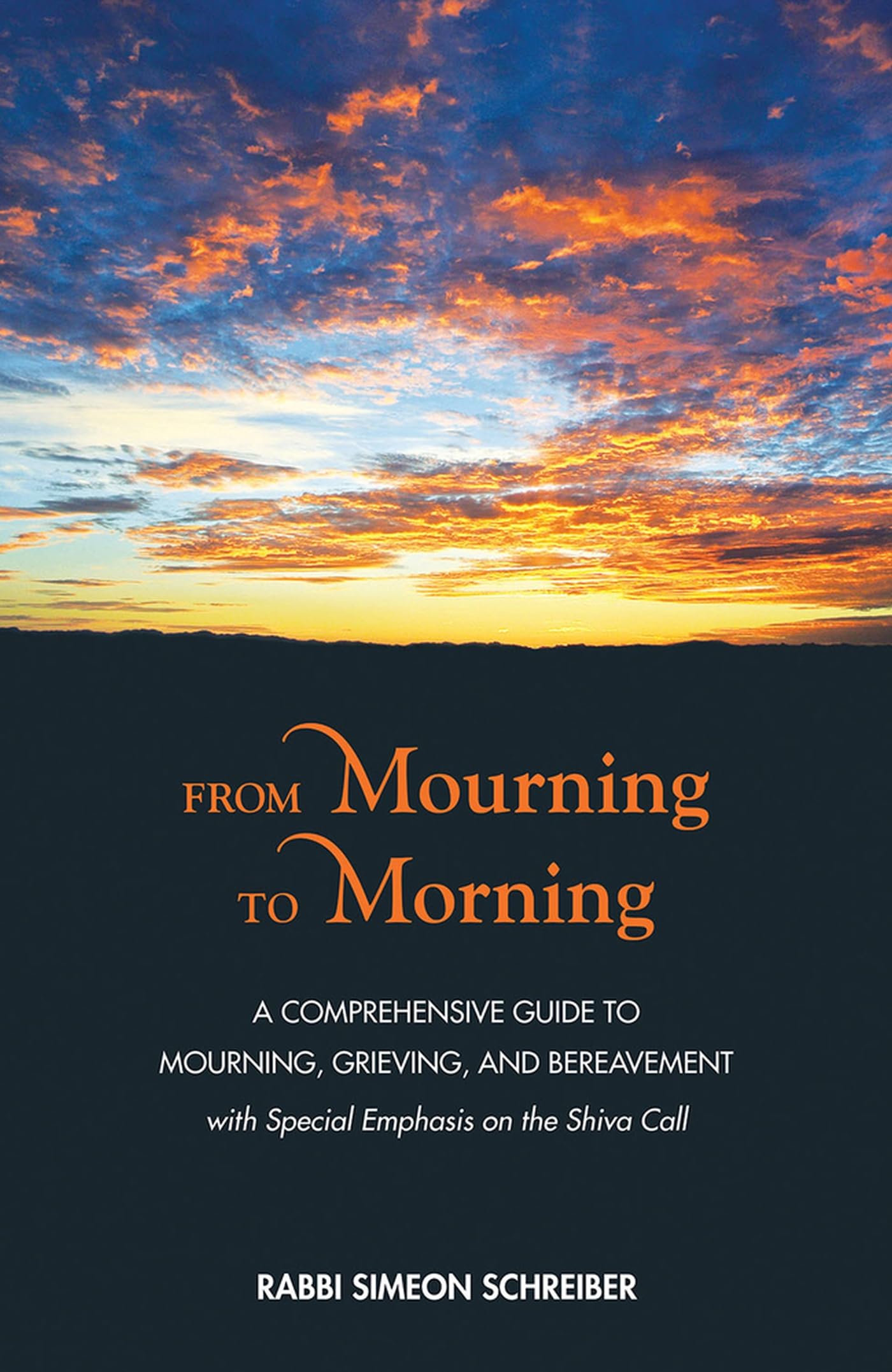From Mourning to Morning: A Comprehensive Guide to Mourning, Grieving ...