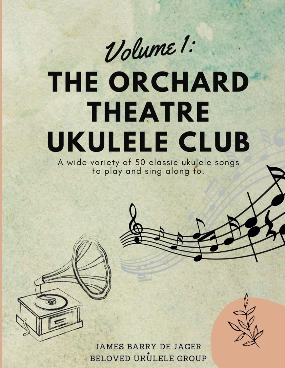 The Orchard Theatre Ukulele Club-Volume 1: A wide variety of 50 classic ...