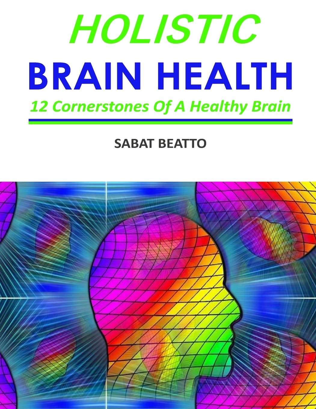 Holistic Brain Health: Six cornerstone of a healthy brain: beatto ...