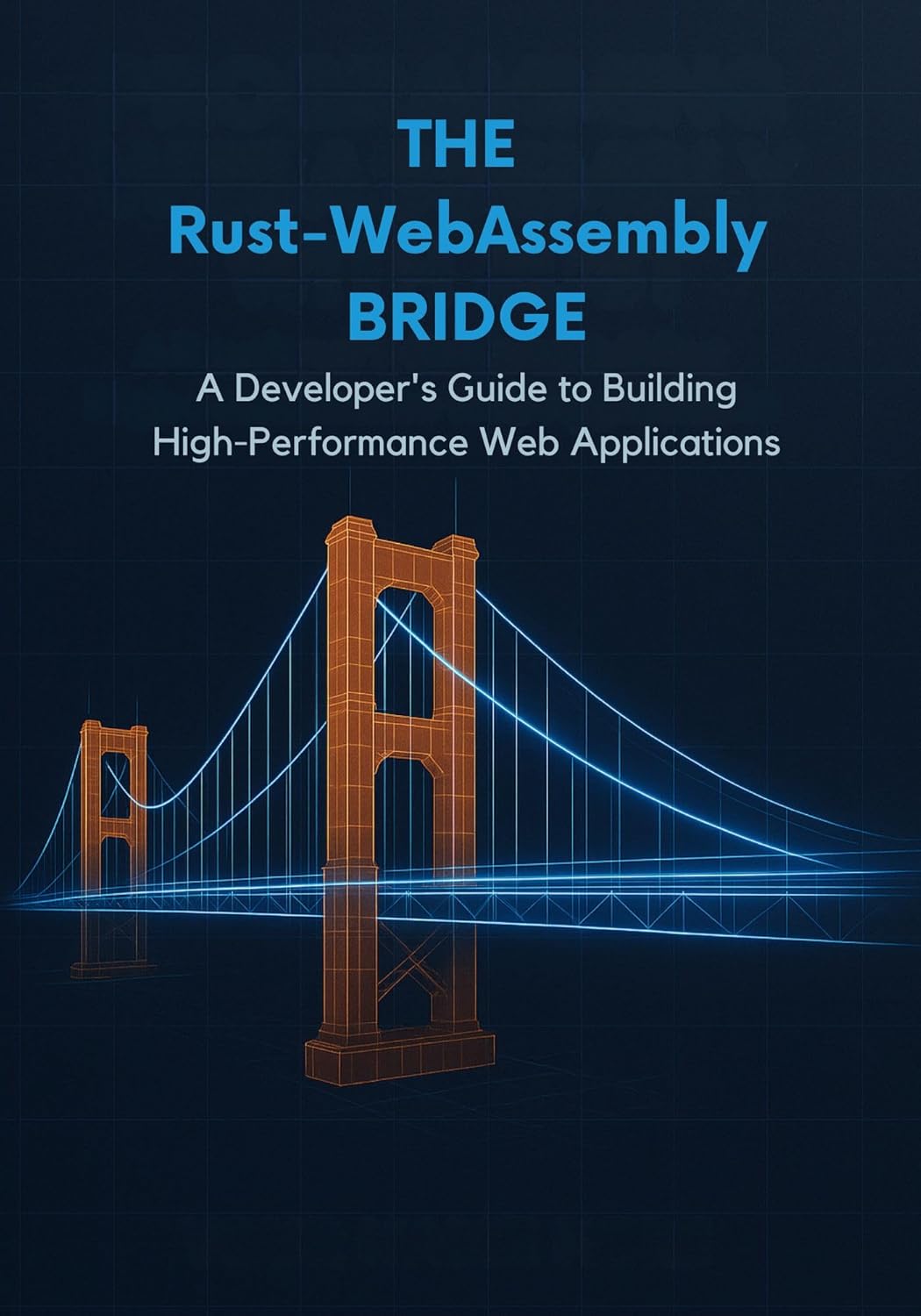 The Rust- WebAssembly Bridge: A Developer's Guide to Building High-Performance Web Applications ...
