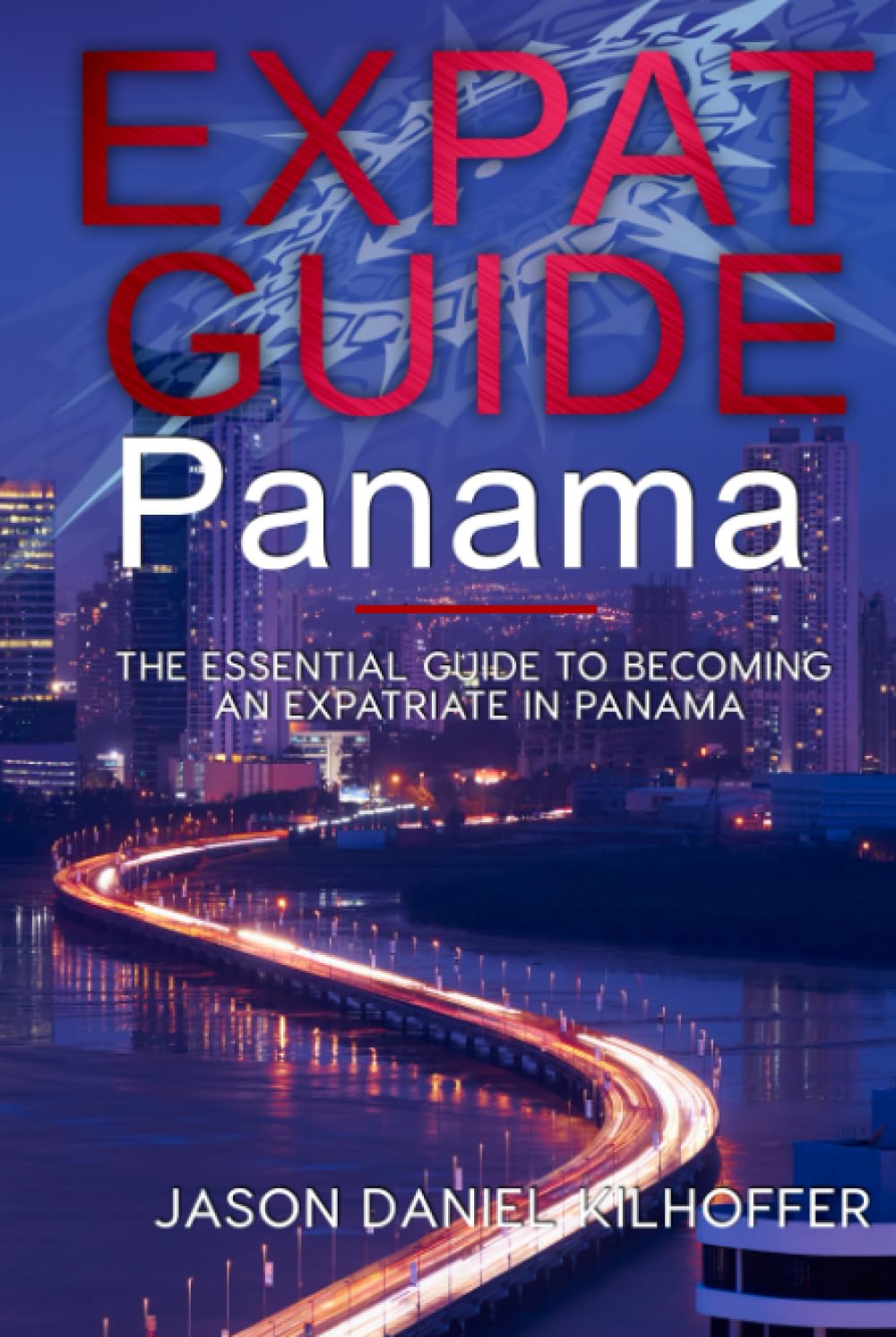 Expat Guide: Panama: The essential guide to becoming an expatriate in ...