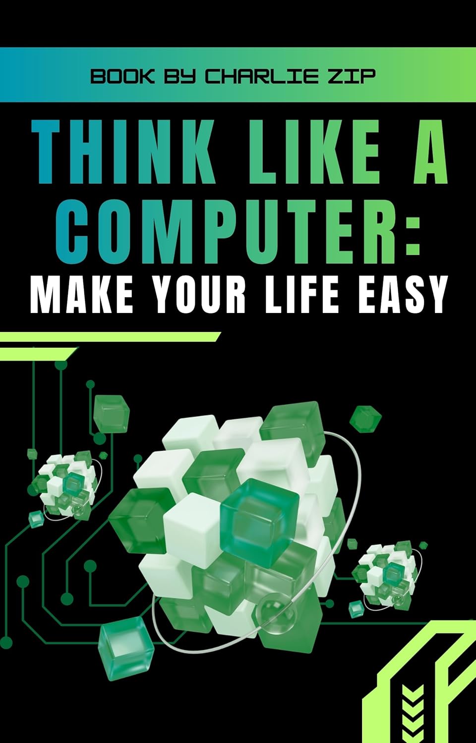 Amazon.com: Think Like A Computer: Make Your Life Easy eBook : Zip ...