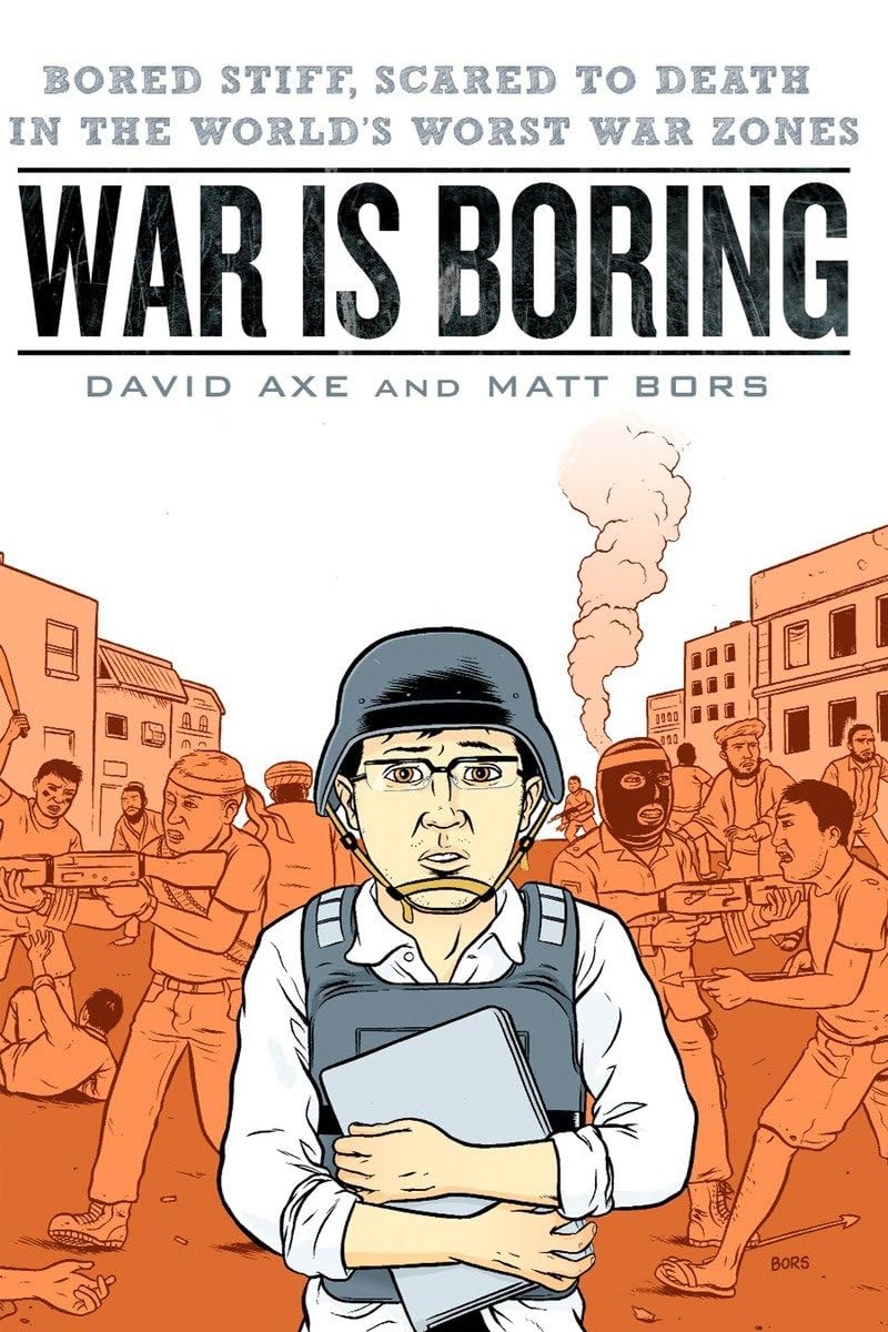 Amazon.com: War is Boring: Bored Stiff, Scared to Death in the World's ...