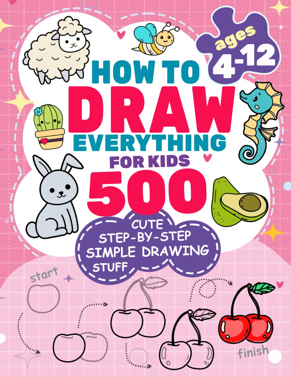 How to Draw Everything for Kids: 500 Cute Step-by-Step Simple Drawing ...