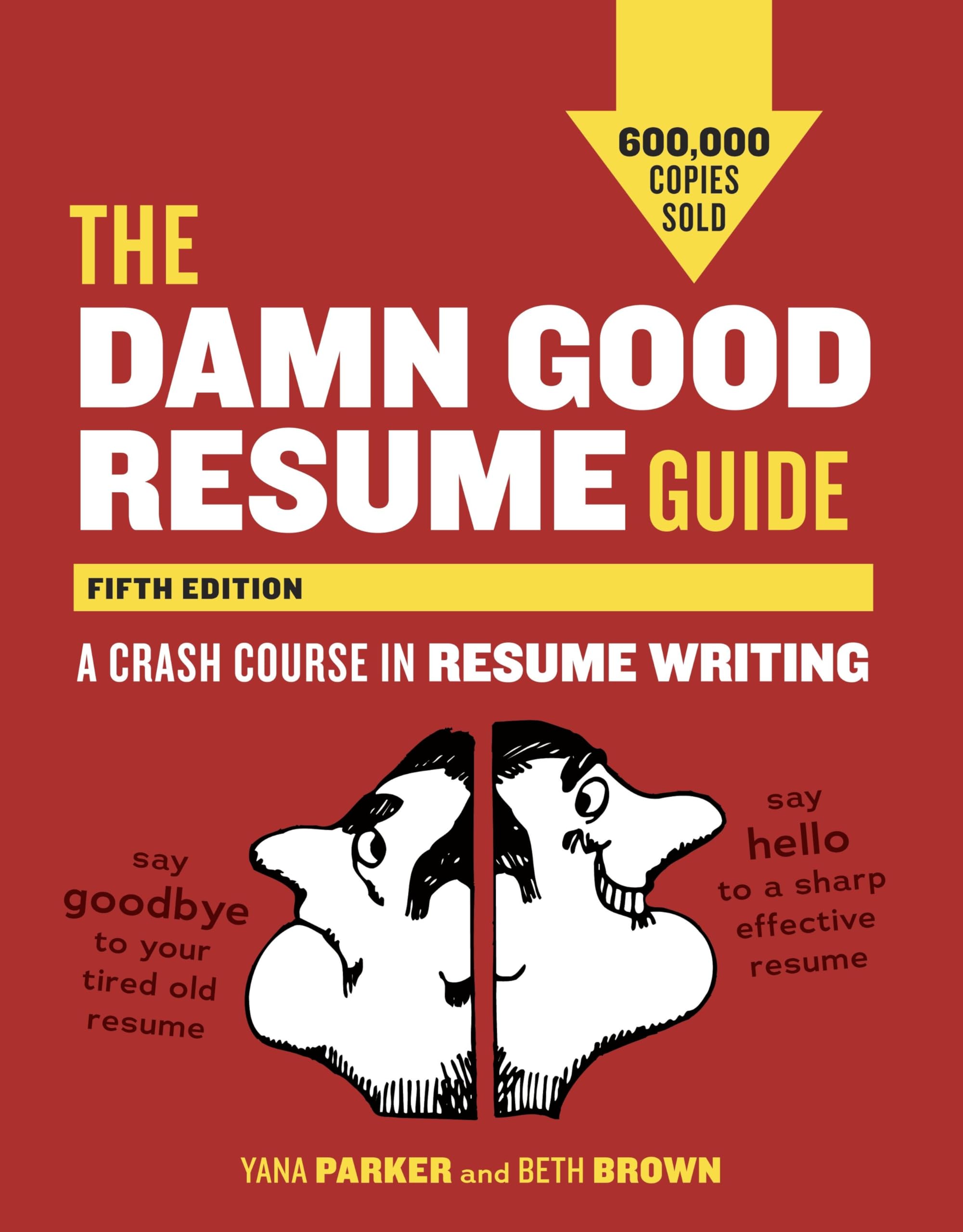 The Damn Good Resume Guide, Fifth Edition: A Crash Course in Resume ...