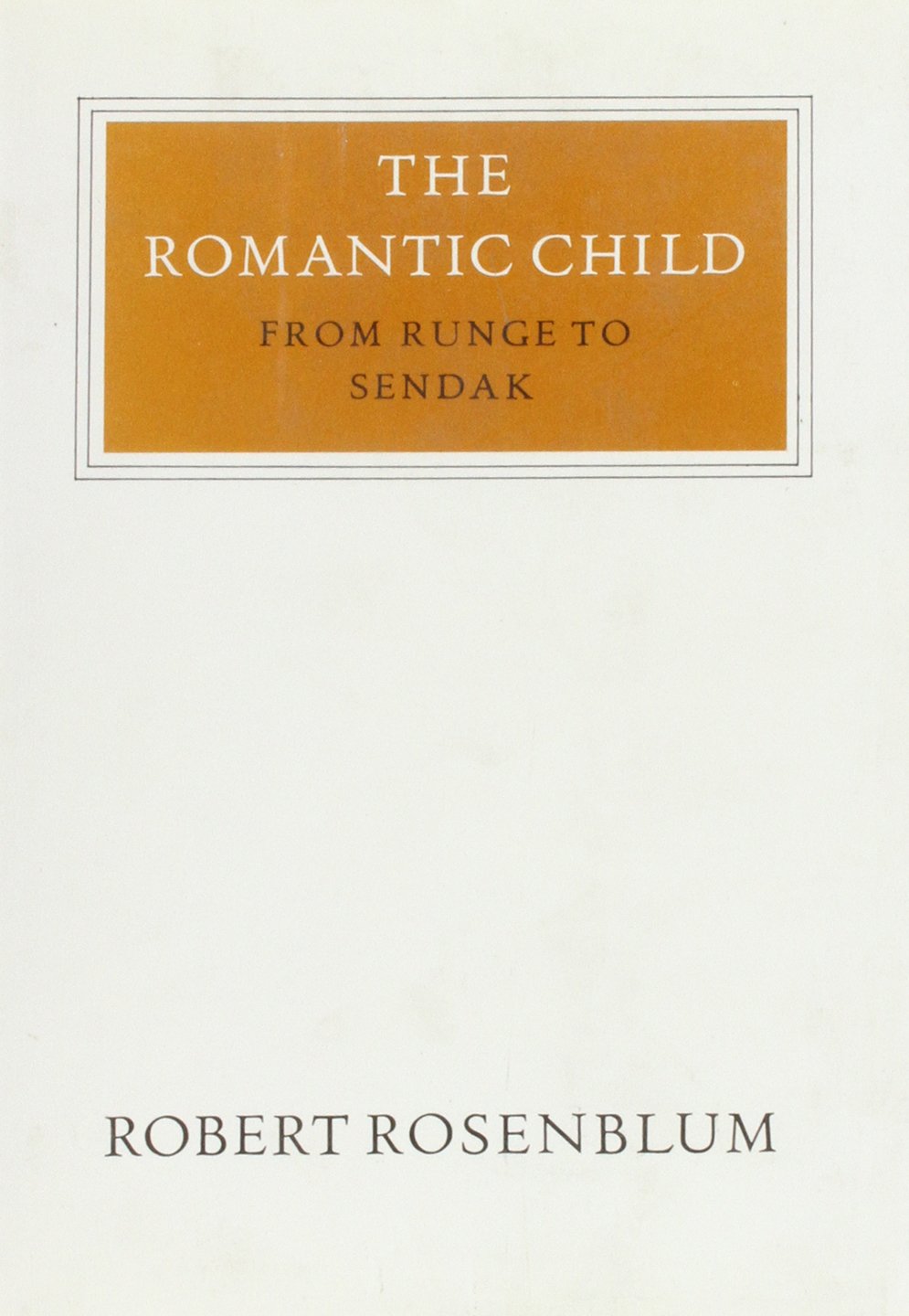 The Romantic Child: From Runge to Sendak (Walter Neurath Memorial ...