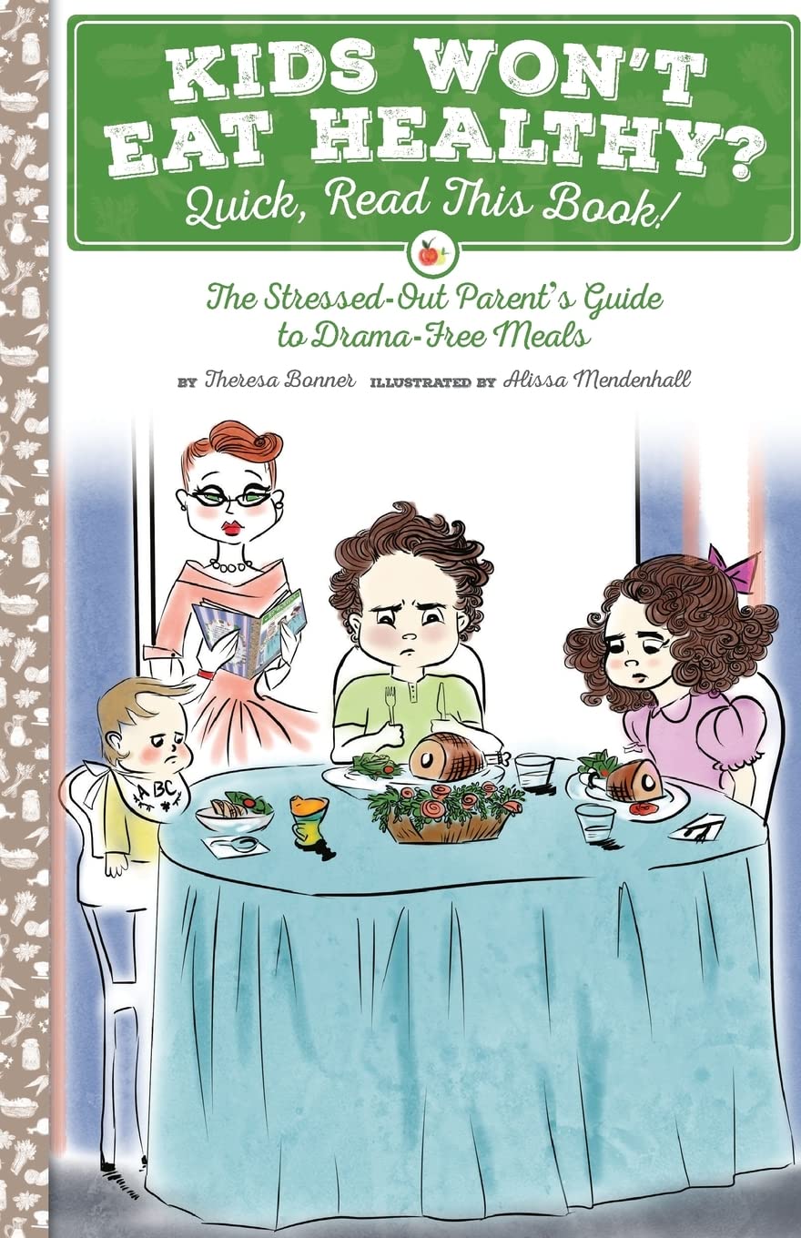 Kids Won't Eat Healthy? Quick, Read This Book!: The Stressed-Out Parent ...