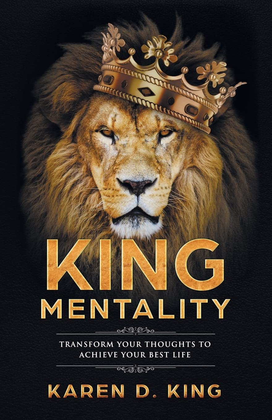 King Mentality: Transform Your Thoughts to Achieve Your Best Life: King ...