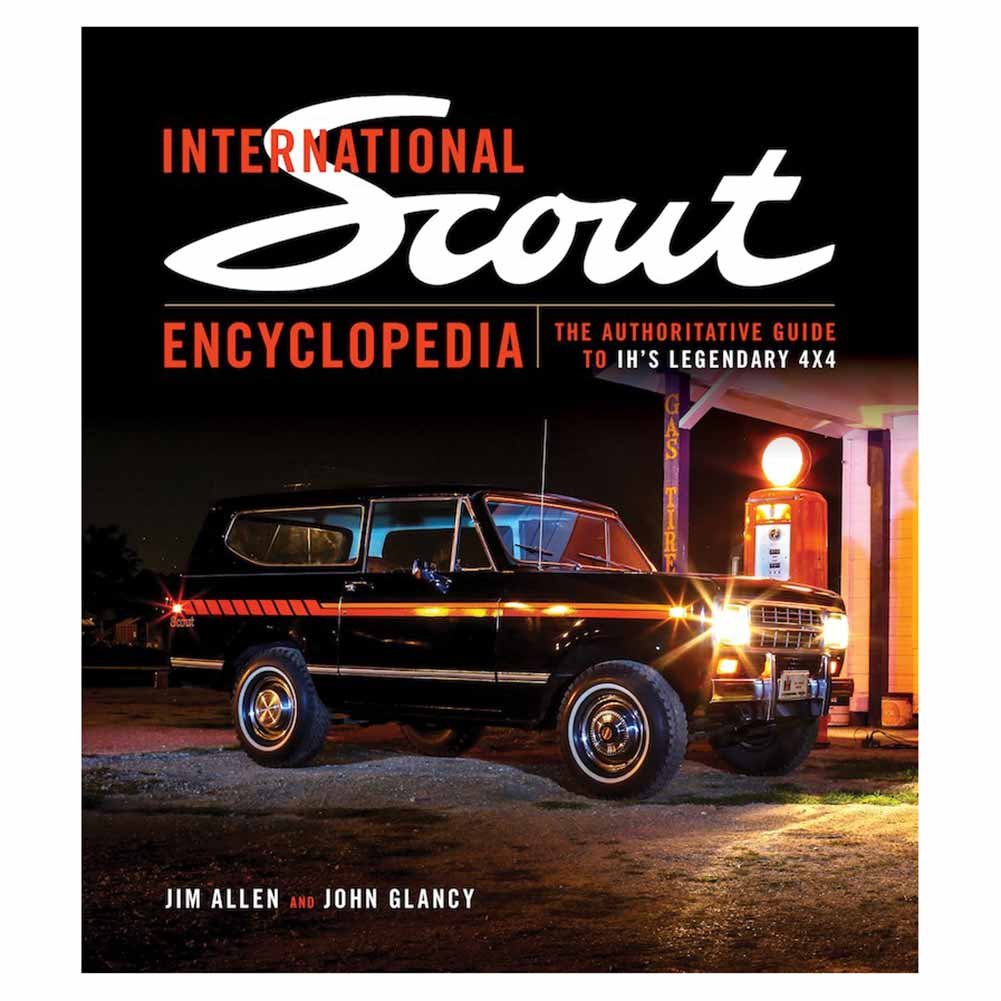 International Scout Encyclopedia: The Authoritative Guide to IH s ...