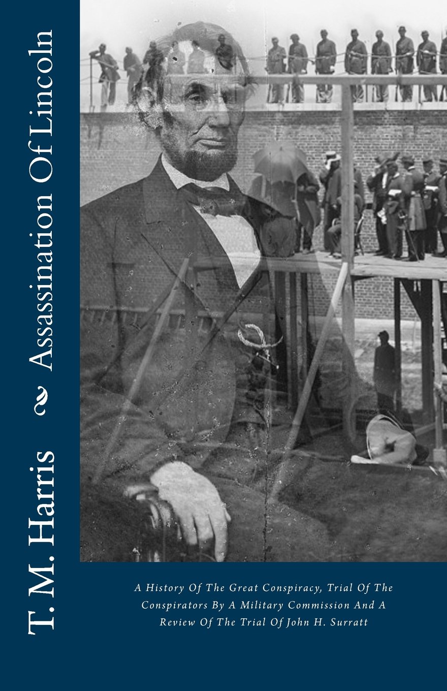Assassination Of Lincoln: A History Of The Great Conspiracy, Trial Of ...