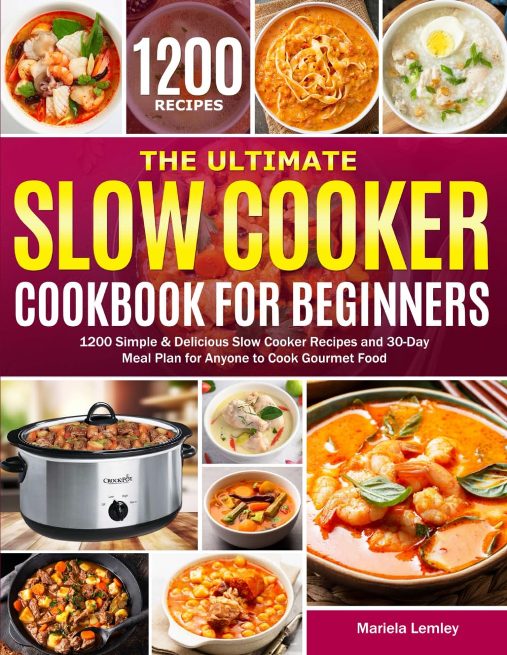 The Ultimate Slow Cooker Cookbook for Beginners: 1200 Simple ...