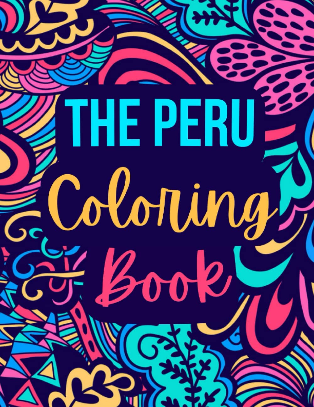 The Peru Coloring Book: Celebrating Peruvian Cultute - Machu Picchu ...