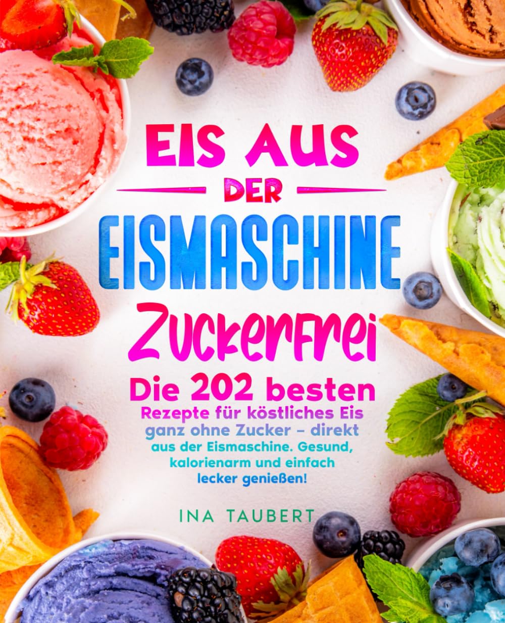 Eis aus der Eismaschine Zuckerfrei: Die 202 besten Rezepte für ...