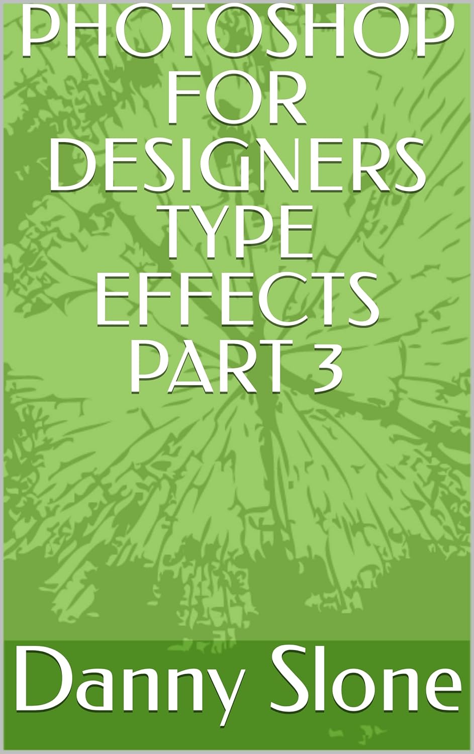 PHOTOSHOP FOR DESIGNERS TYPE EFFECTS PART 3 - Kindle edition by Slone ...
