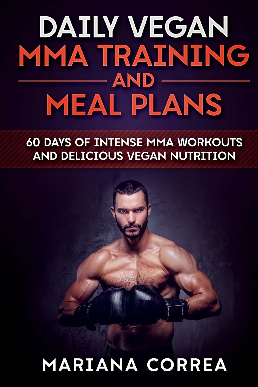DAILY VEGAN MMA TRAINING And MEAL PLANS: 60 DAYS Of INTENSE MMA ...