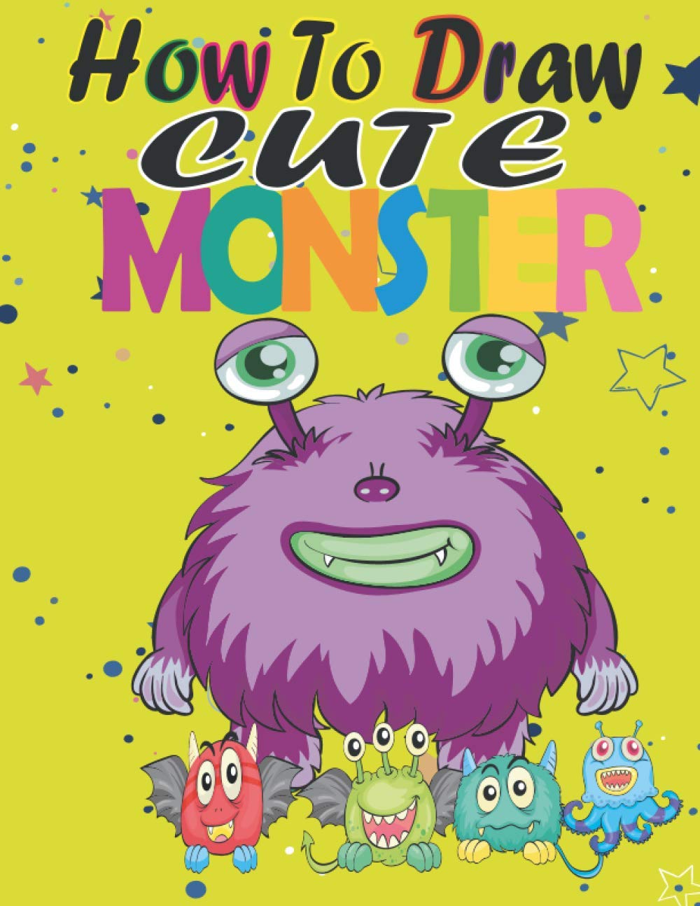 Buy How To Draw Cute Monster: Learn how to draw cute monsters for kids ...