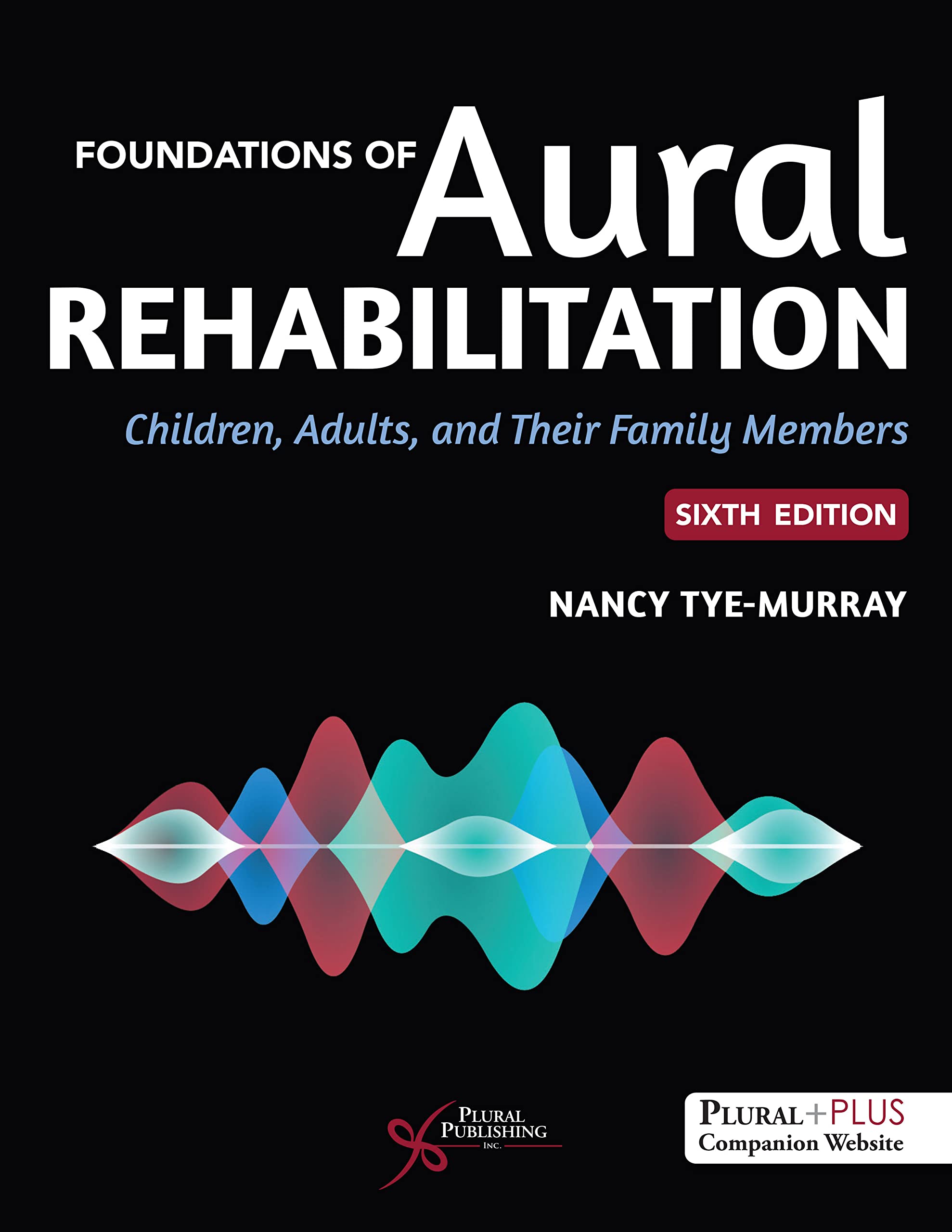 Foundations of Aural Rehabilitation: Children, Adults, and Their Family ...