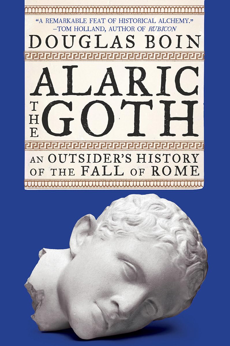 Amazon.com: Alaric the Goth: An Outsider's History of the Fall of Rome ...