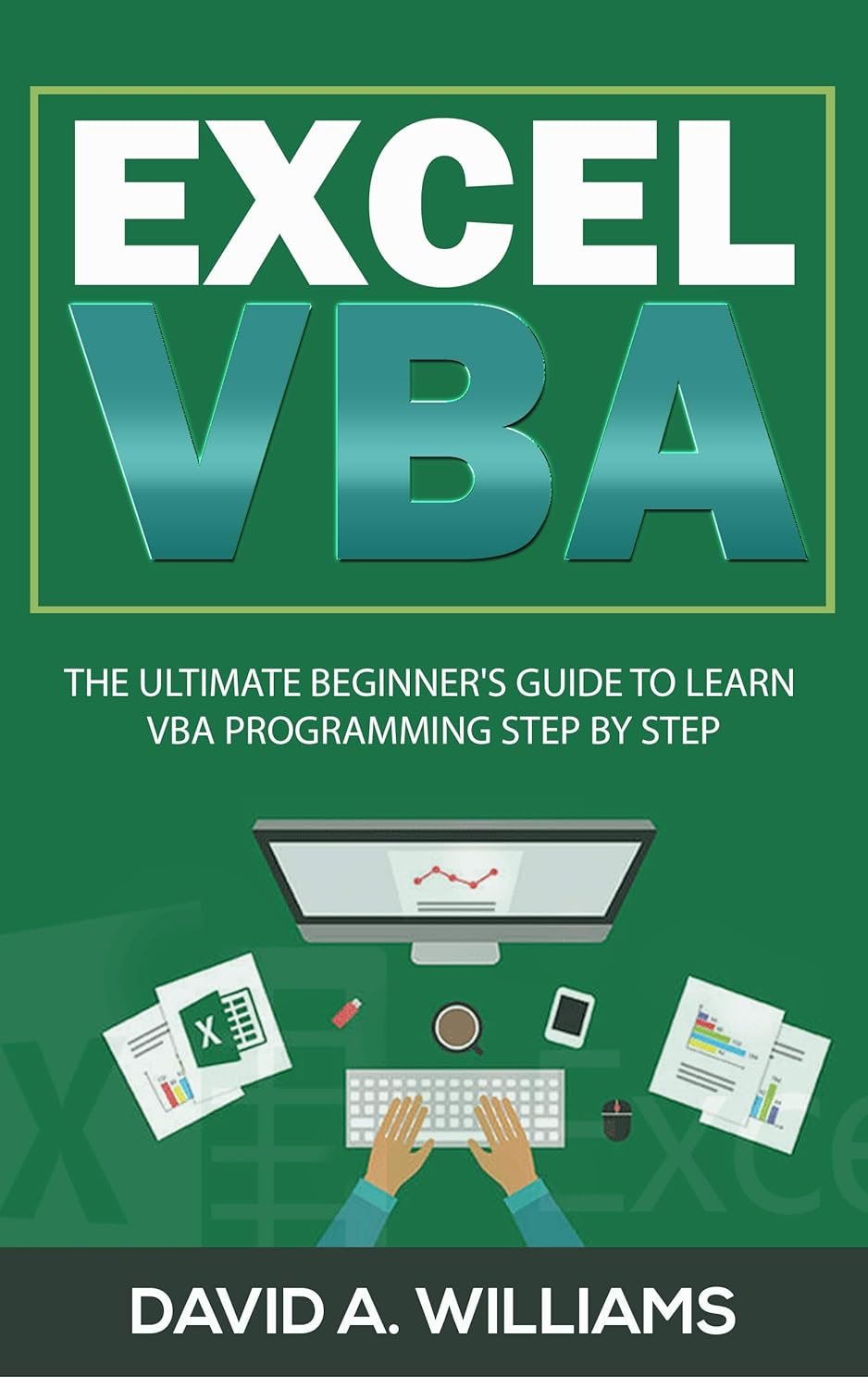 Amazon.com: Excel VBA: The Ultimate Beginner's Guide to Learn VBA ... Amazon.com: Excel VBA: The Ultimate Beginner's Guide to Learn VBA ...