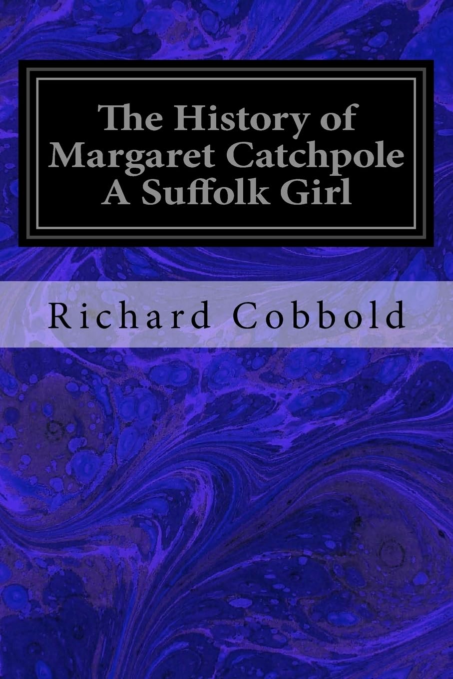 The History of Margaret Catchpole A Suffolk Girl: Amazon.co.uk: Cobbold ...