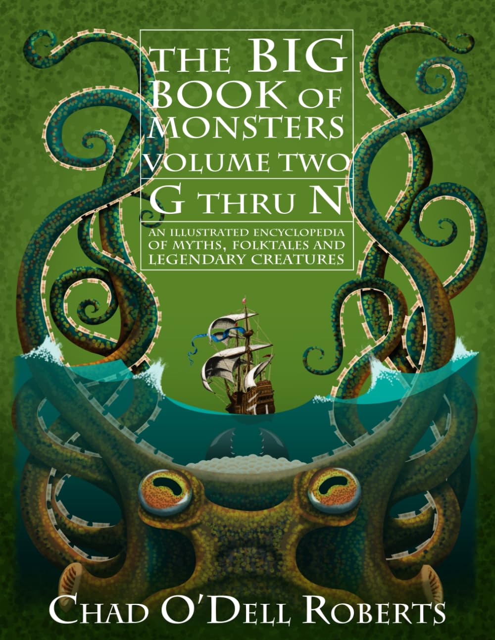 The Big Book of Monsters, Volume Two: G thru N: An Illustrated ...