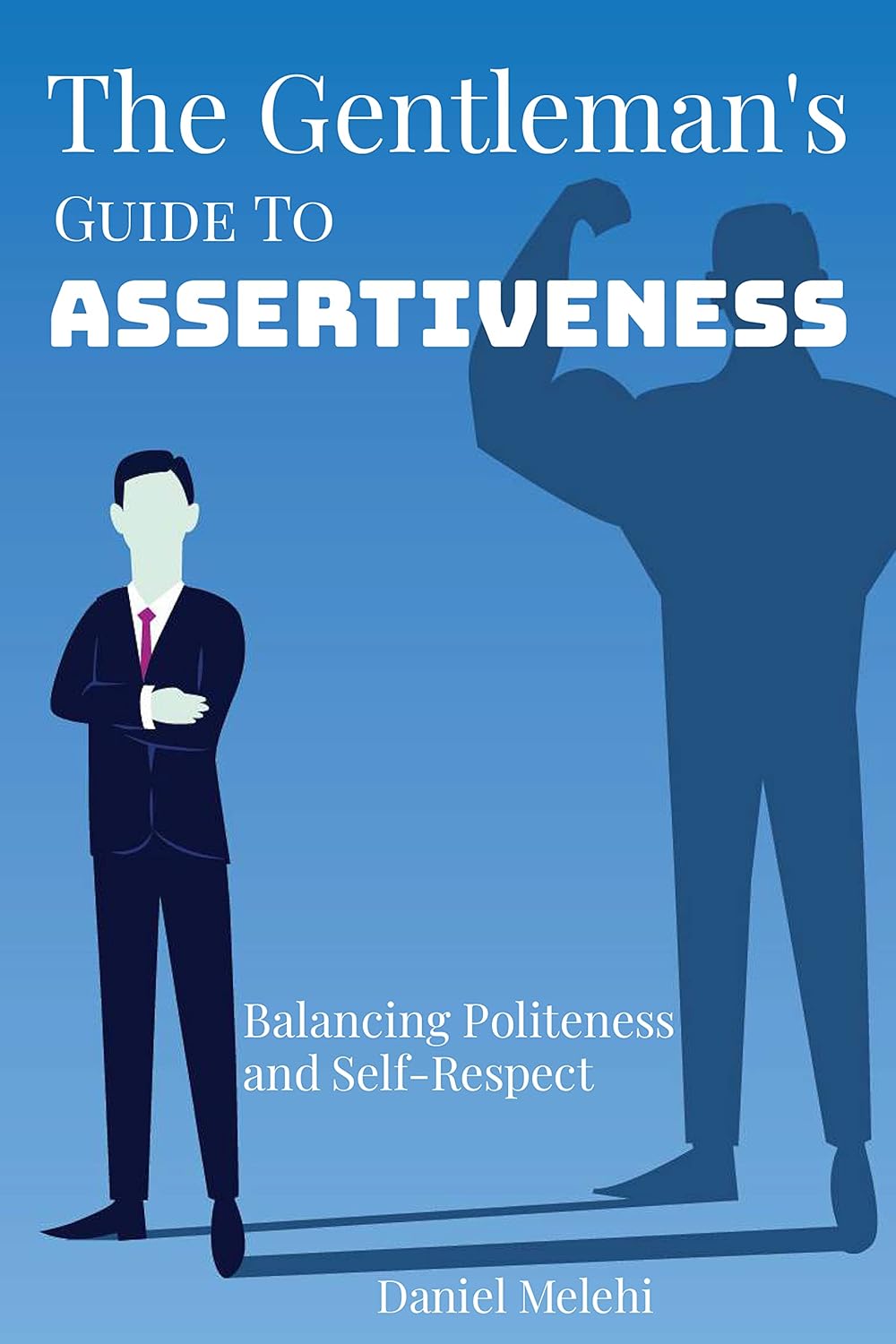 Amazon.com: The Gentleman's Guide to Assertiveness: Balancing ...