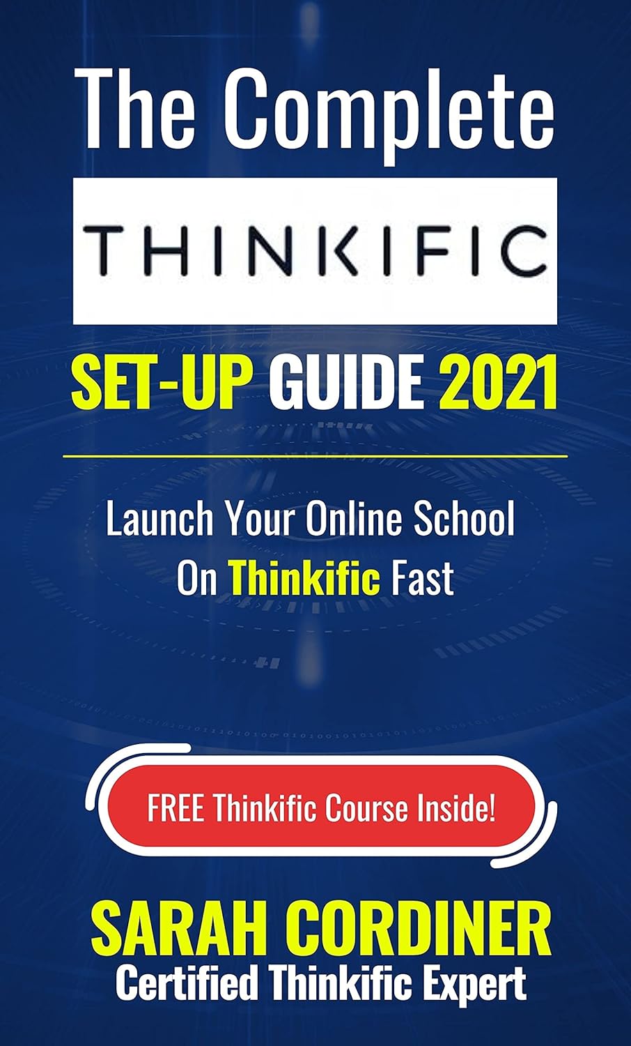 The Complete Thinkific Set-Up Guide 2021: Launch Your Own Online School ...