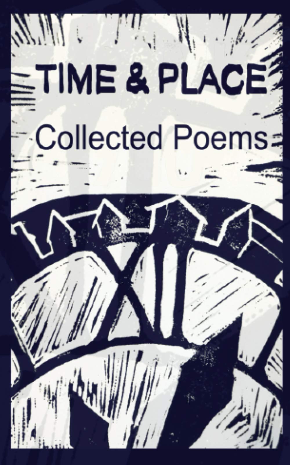 Collected Poems: Place, Time &: 9781838127879: Amazon.com: Books