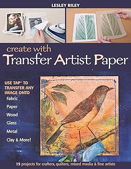Create with Transfer Artist Paper: Use TAP to Transfer Any Image onto ...