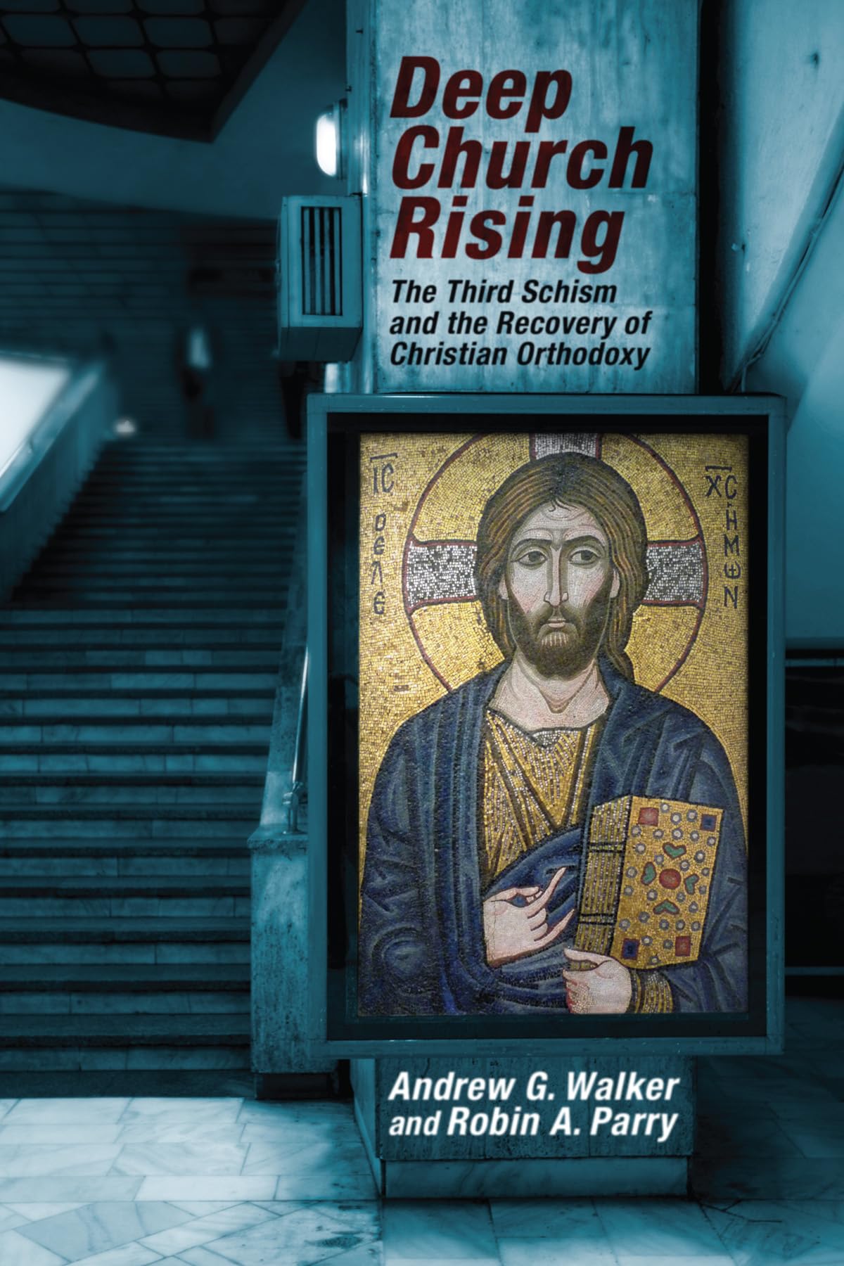 Deep Church Rising: The Third Schism and the Recovery of Christian ...