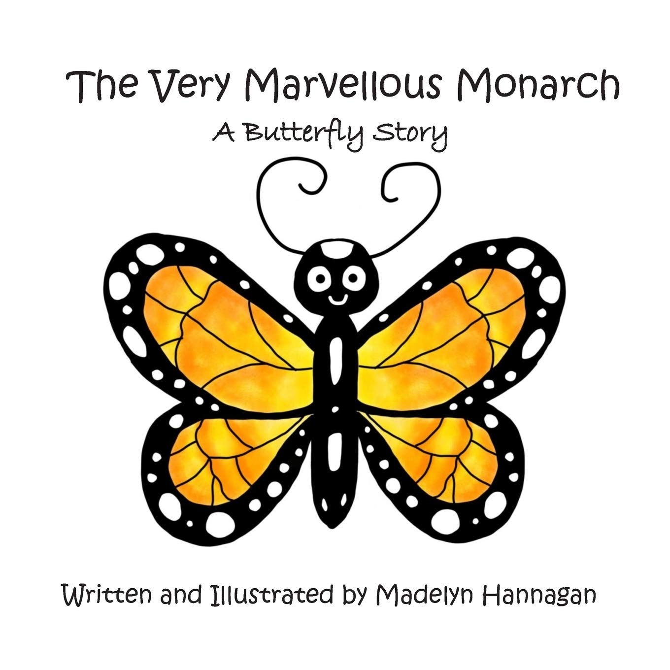 The Very Marvellous Monarch: A Butterfly Story: Hannagan, Madelyn ...
