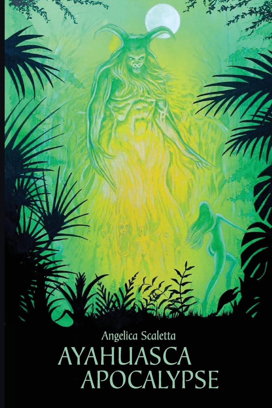 Amazon.com: AYAHUASCA APOCALYPSE: 9780954549589: Scaletta, Angelica: Books