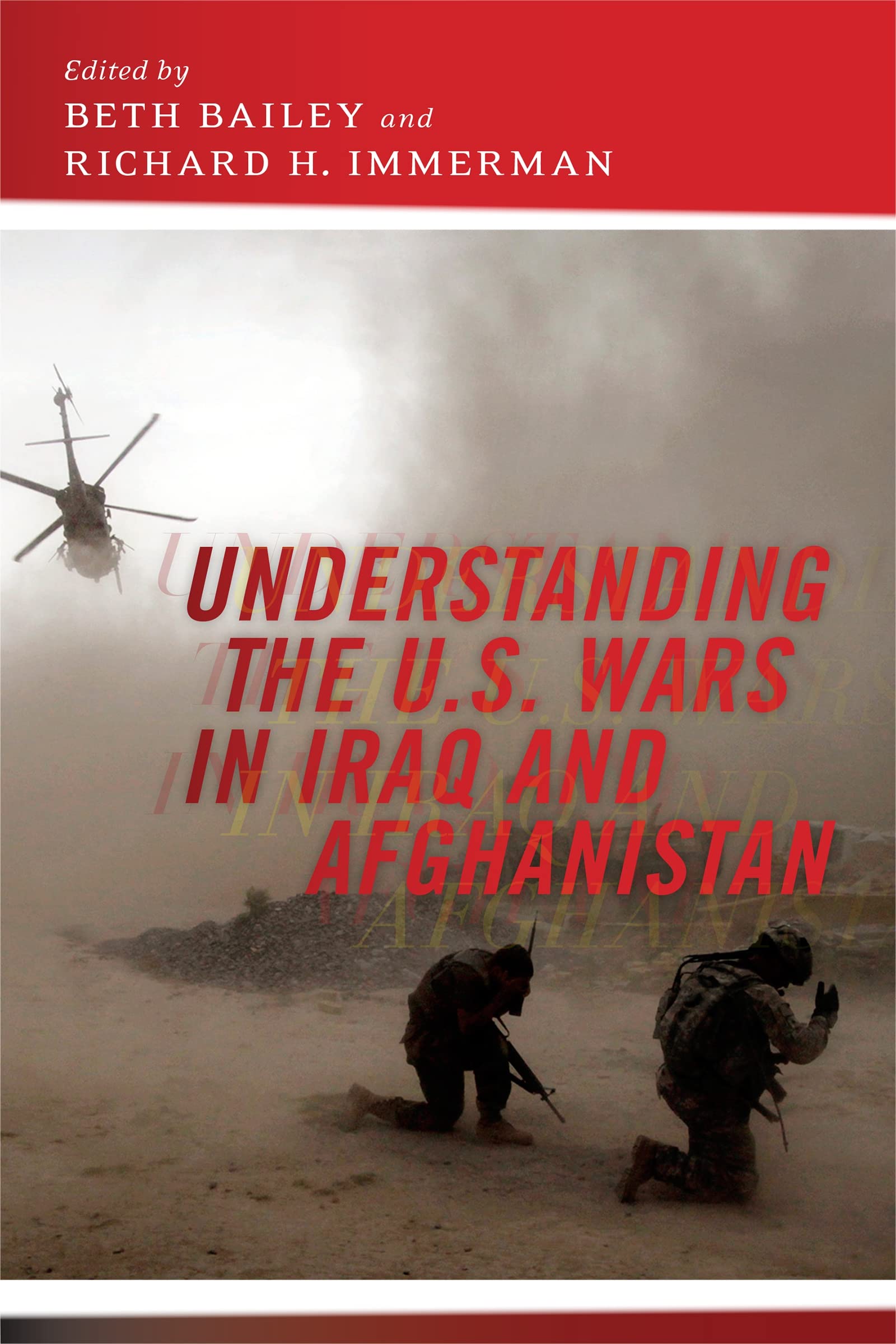 Understanding the U.S. Wars in Iraq and Afghanistan: Bailey, Beth ...